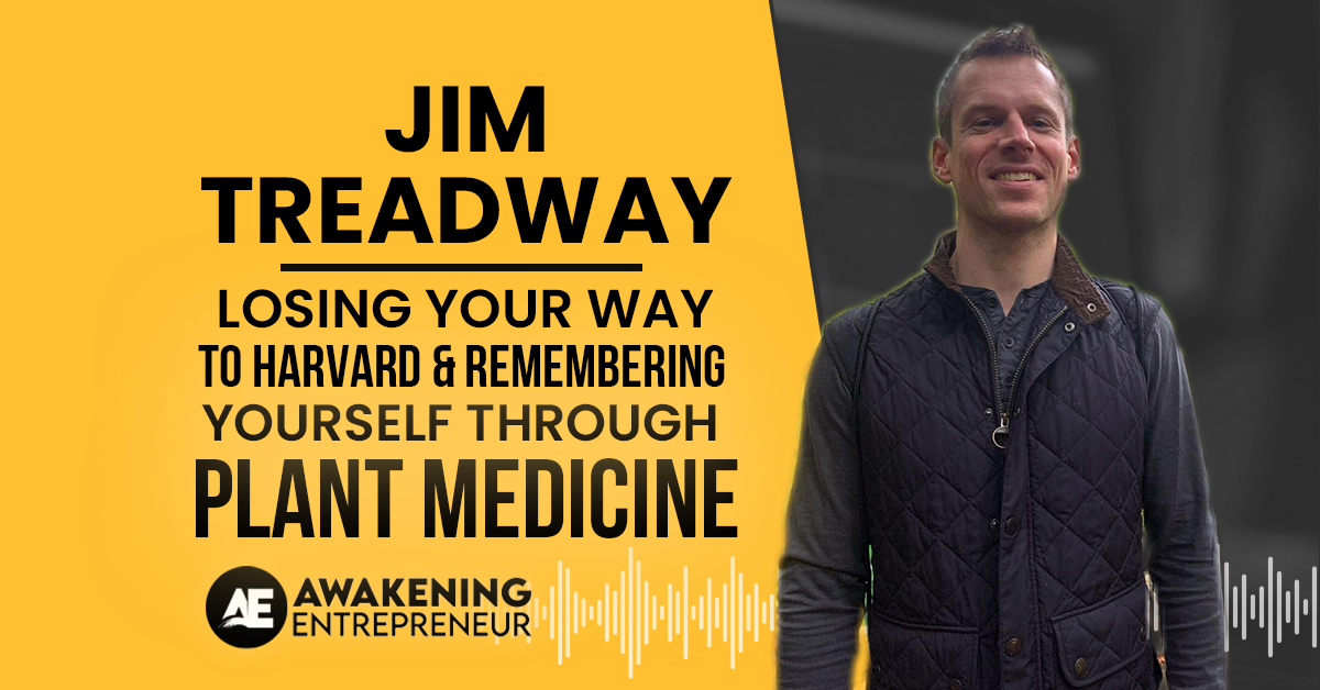 Jim Treadway - Losing Your Way To Harvard & Remembering Yourself ...