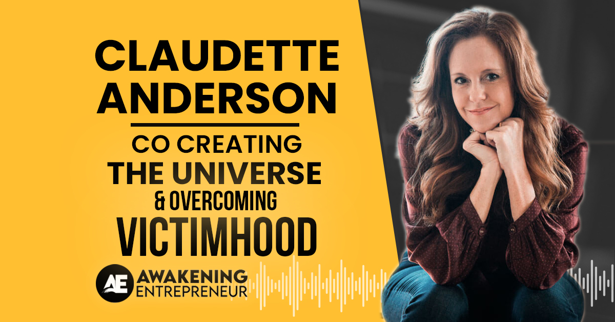 Claudette Anderson - Co Creating The Universe & Overcoming Victimhood