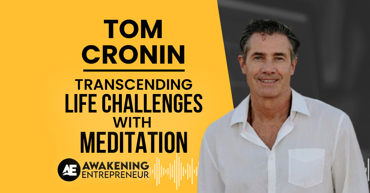 Tom Cronin - Transcending Life Challenges With Meditation